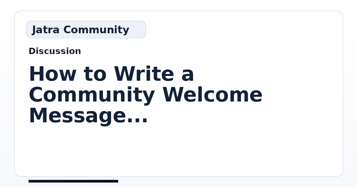 How to Write a Community Welcome Message (Tips and Examples) | Jatra ...